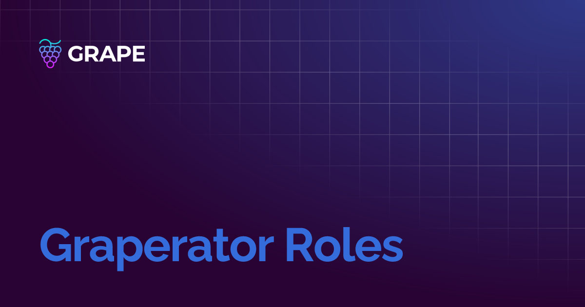 Graperator Roles | Grape Network